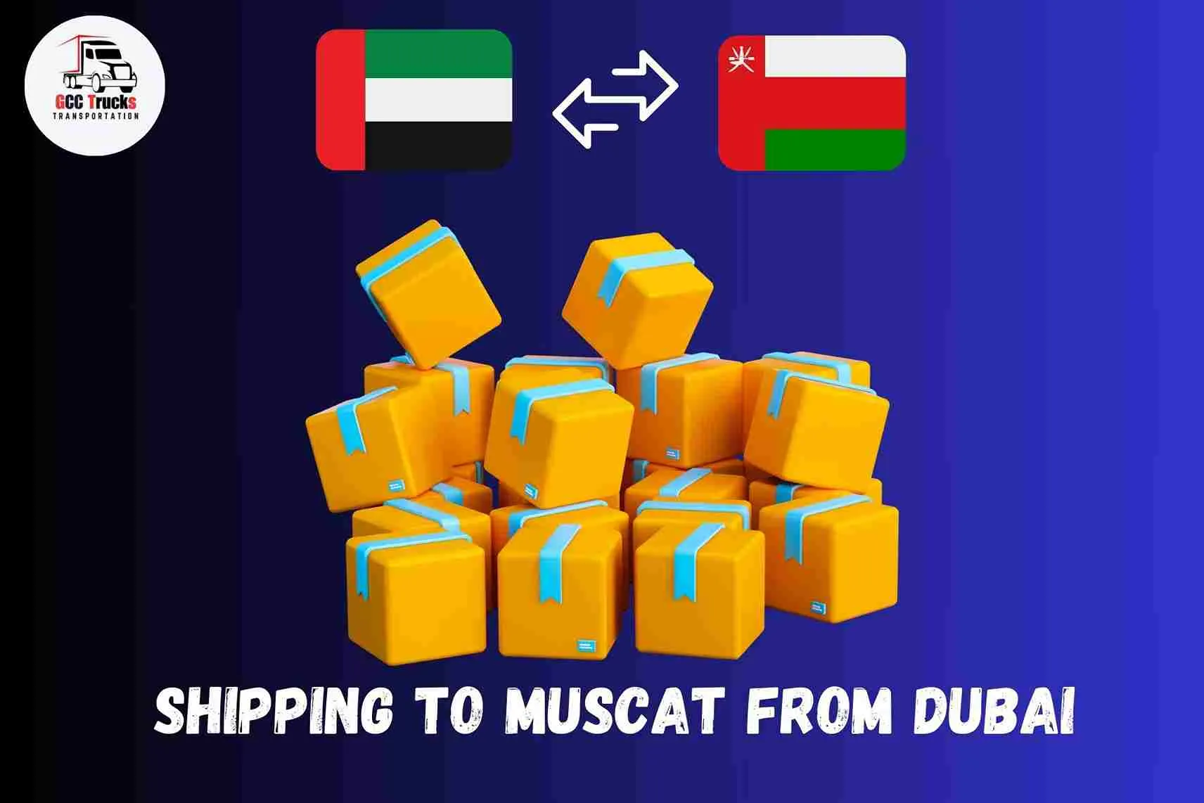 No.1 Shipping To Muscat From Dubai | GCC Trucks