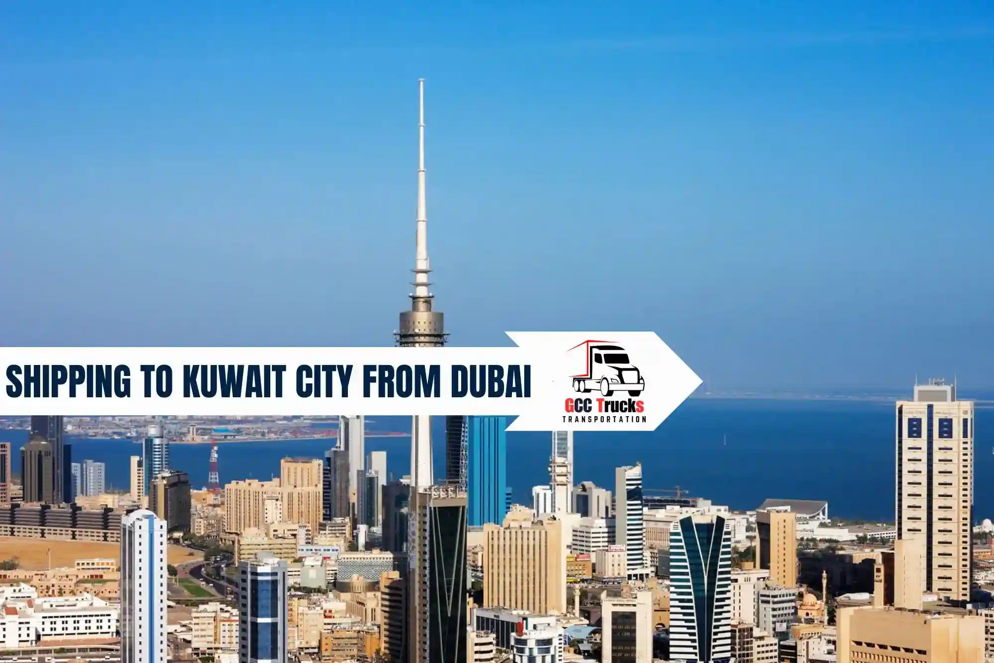 Shipping to Kuwait City from Dubai | GCC Trucks Services