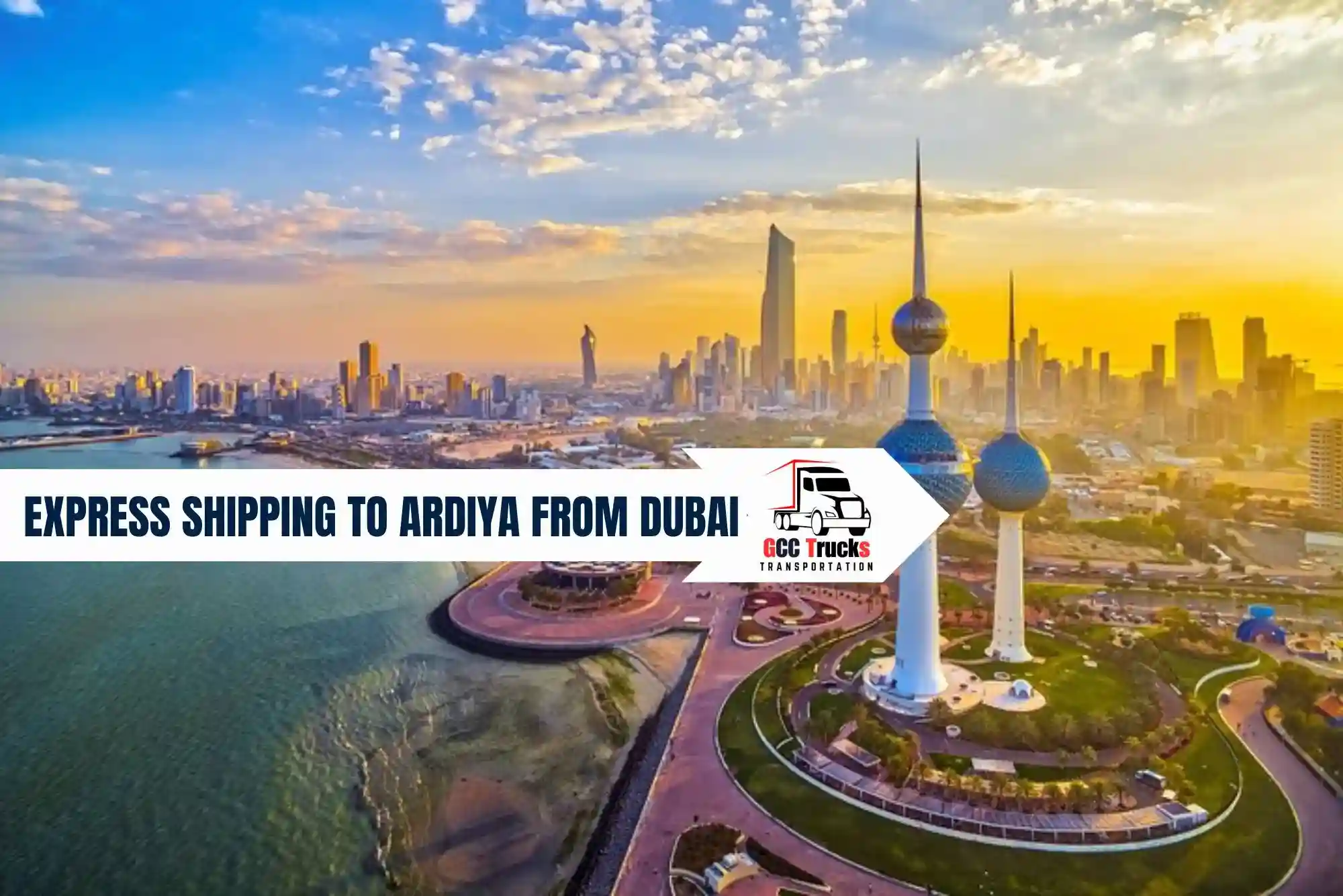 No.1 Express Shipping To Ardiya From Dubai - GCC Trucks